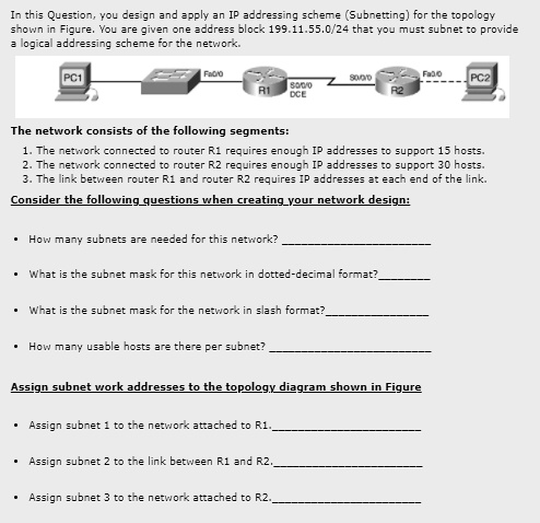 SOLVED: In this Question, you design and apply an IP addressing scheme (Subnetting) for the ...