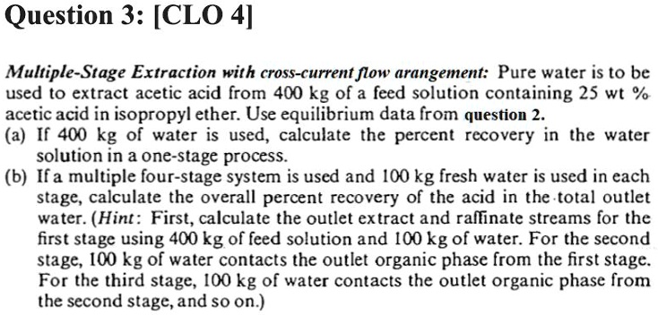 question 3 clo 4 multiple stage extraction with cross current flow arangement pure water is to ...