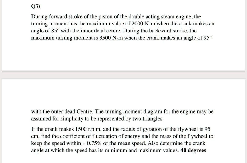 SOLVED: Q3) During the forward stroke of the piston of the double ...