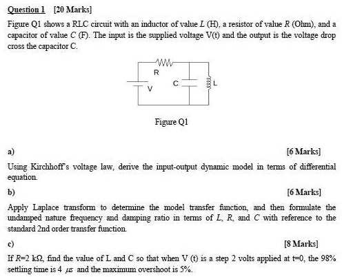 SOLVED: Question 1 [20 Marks] Figure Q1 shows an RLC circuit with an inductor of value L (H), a ...