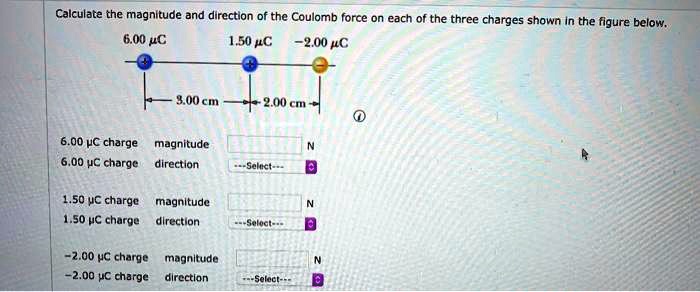 Solved Calculate The Magnitude And Direction Of The Coulomb Force On