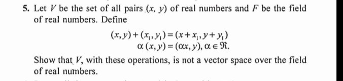 5. Let V be the set of all pairs (x, y) of real numbers and F be the ...