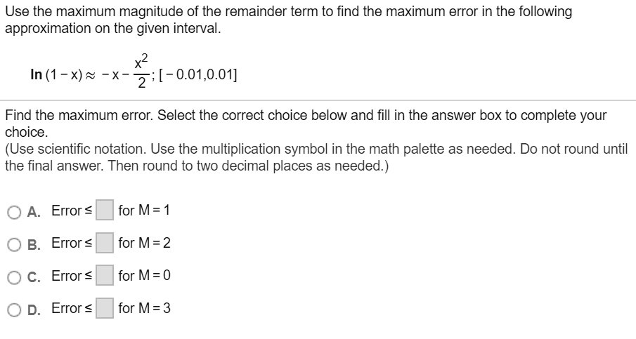 SOLVED Use The Maximum Magnitude Of The Remainder Term To Find The solved-use-the-maximum-magnitude-of-the-remainder-term-to-find-the