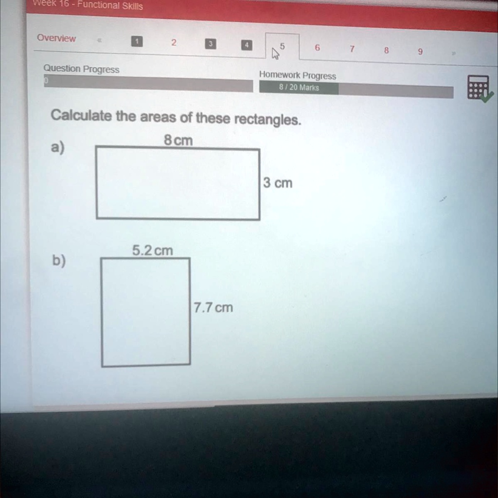 SOLVED: Calculate the areas of these rectangles. a) 8 cm x 5.2 cm b) 7.7 cm x 3 cm