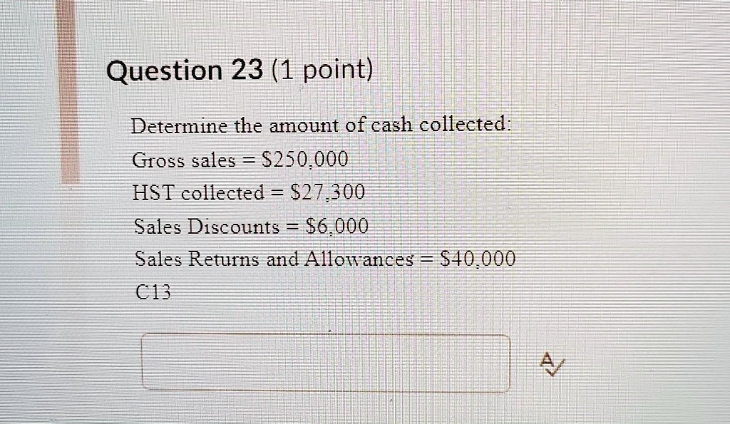 SOLVED: Question 23 (1 point) Determine the amount of cash collected ... SOLVED: Question 23 (1 point) Determine the amount of cash collected ...