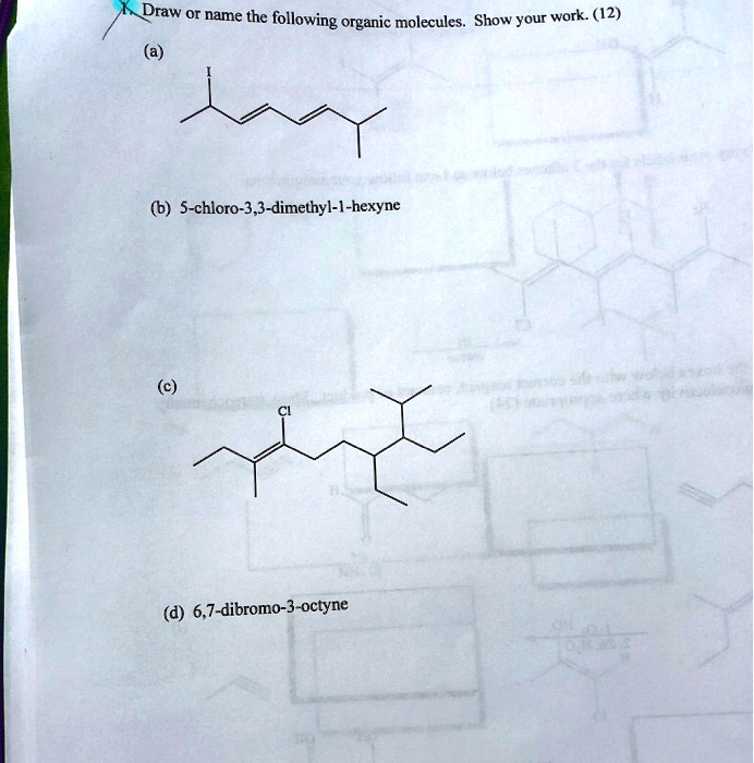 SOLVED: Draw or name the following organic molecules Show your= wOrk ...