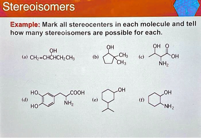 [GET ANSWER] stereoisomers example mark all stereocenters in each molecule and tell how many ...