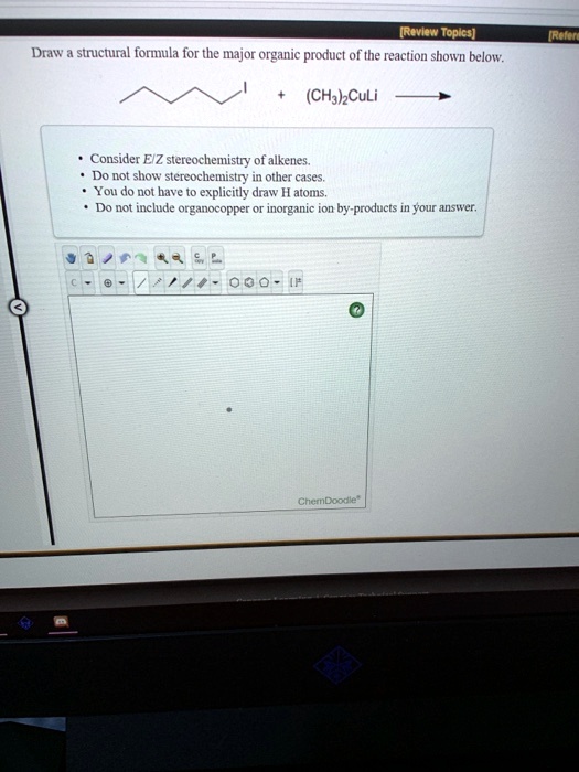 SOLVED: Review Topics: Draw the structural formula for the major organic product of the reaction ...