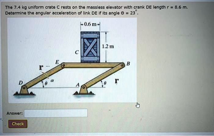 SOLVED: ASAP The 7.4 kg uniform crate C rests on the massless elevator ...