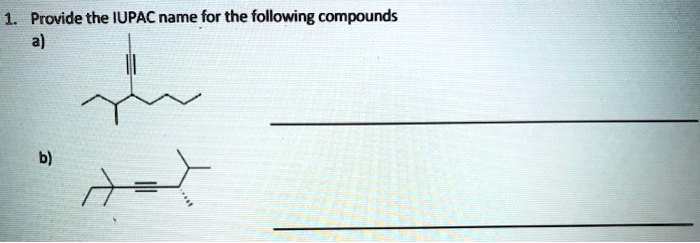 SOLVED: Provide the IUPAC name for the following compounds