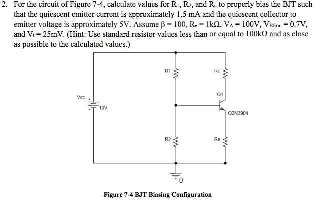 SOLVED: For the circuit of Figure 7-4, calculate values for R1, R2, and Re to properly bias the ...
