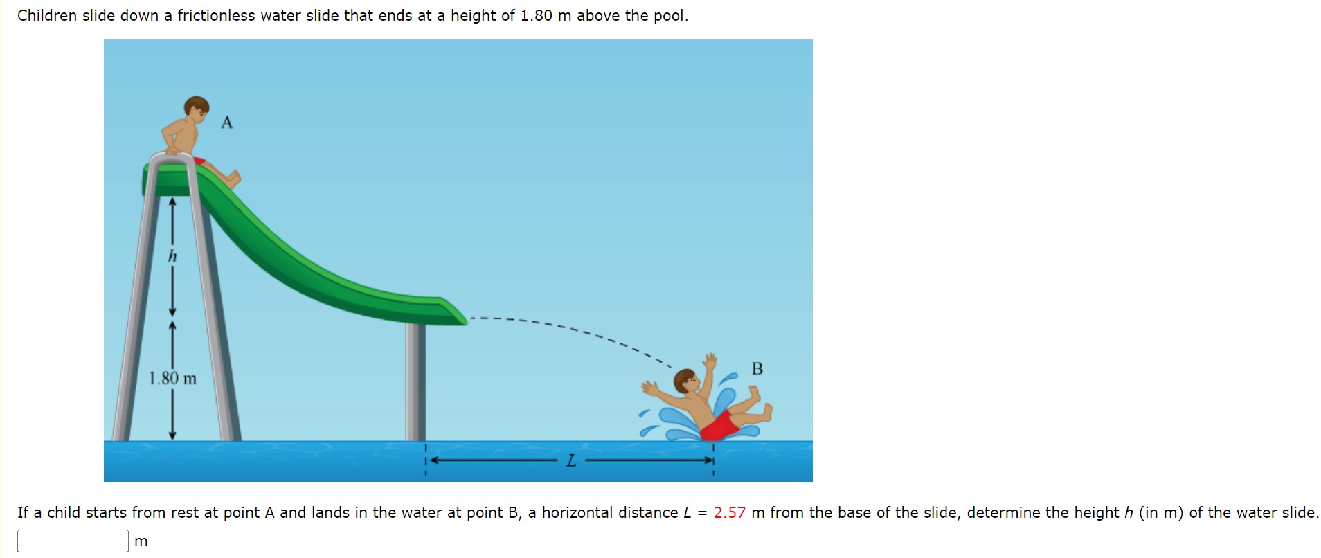 SOLVED: Children slide down a frictionless water slide that ends at a height of 1.80 m above the ...