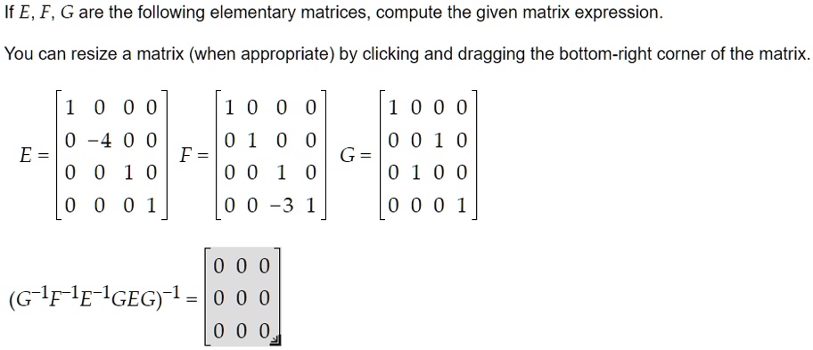 SOLVED: If E, E, G are the following elementary matrices, compute the ...
