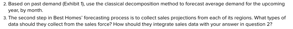 2. Based on past demand (Exhibit 1), use the classical decomposition ...