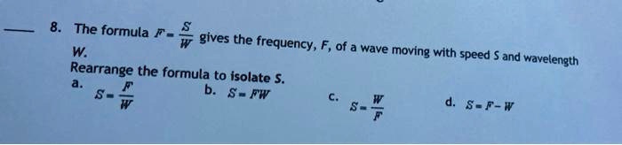 SOLVED: The formula F = gives the frequency, F, f a wave moving , with ...