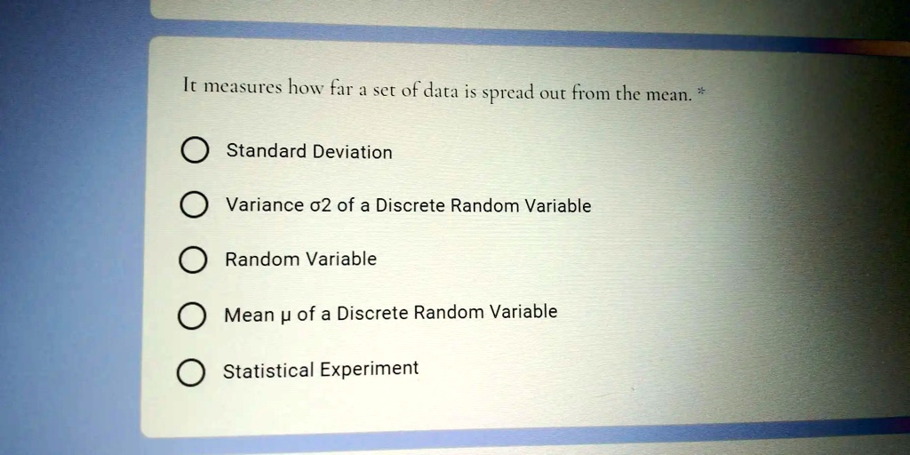 SOLVED: It measures how far a SCt of data is spread out from the mean ... SOLVED: It measures how far a SCt of data is spread out from the mean ...