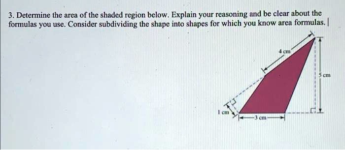 Determine the area of the shaded region below. Explain your reasoning ...