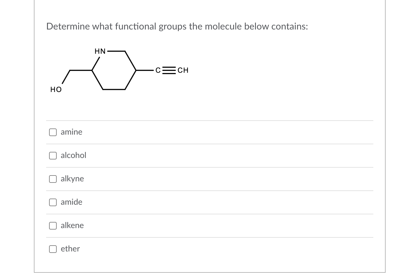 Determine what functional groups the molecule below contains: amine ...