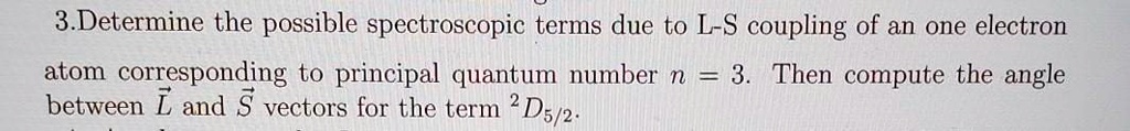 3determine the possible spectroscopic terms due to l s coupling of an ...