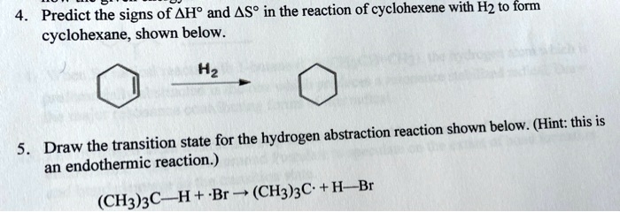 SOLVED: Predict the signs of AH? and AS? in the reaction of cyclohexene with Hz to form ...