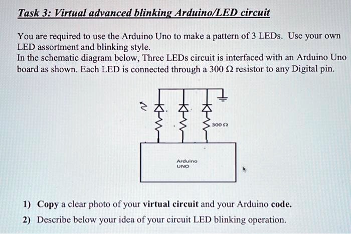 Task 3: Virtual advanced blinking Arduino/LED circuit You are required to use the Arduino Uno to ...