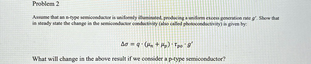 Problem 2 Assume that an n-type semiconductor is uniformly illuminated ...