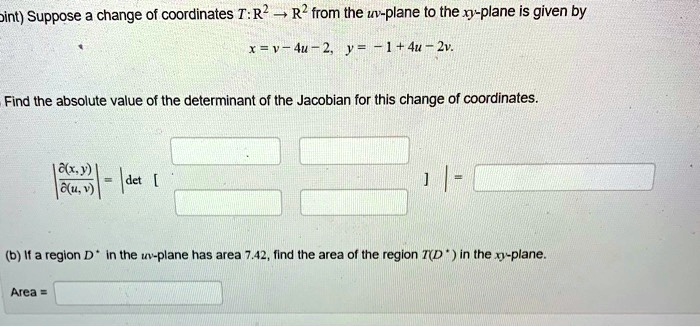 SOLVED: int) Suppose change of coordinates T:R2 R? from the uv-plane to ... SOLVED: int) Suppose change of coordinates T:R2 R? from the uv-plane to ...