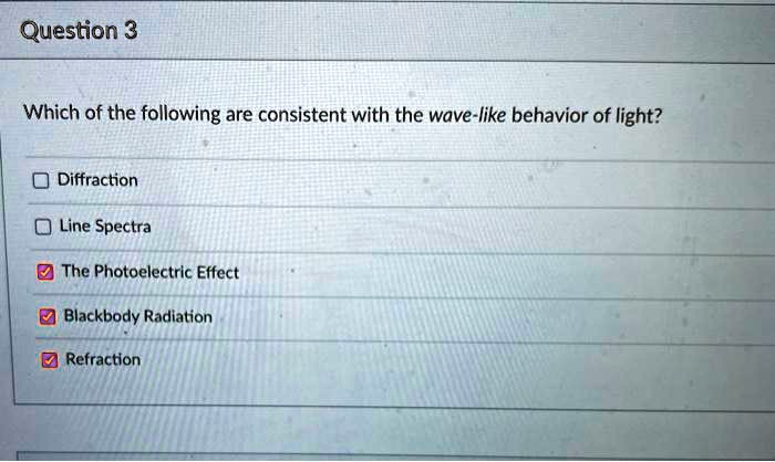 question 3 which of the following are consistent with the wave like ...