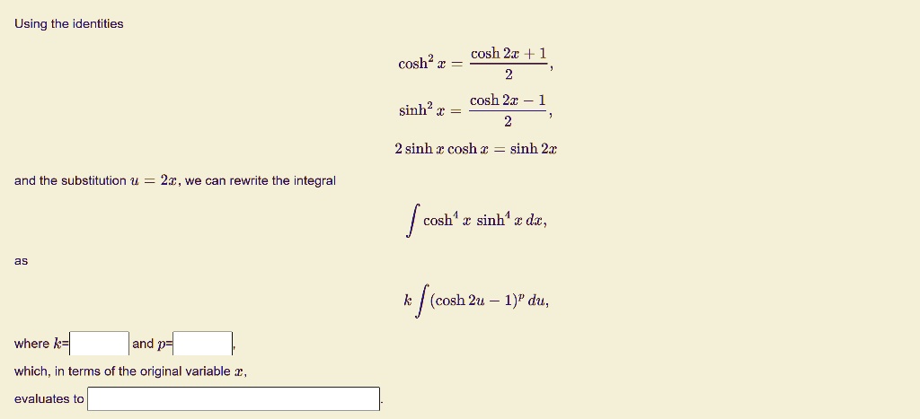 SOLVED: Using the identities cosh 2x cosh- 1 = cosh 2x sinh 2 sinh ...