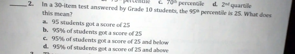 SOLVED: 2. In a 30-item percentie Tot percentile d. 2ad quartile test ...
