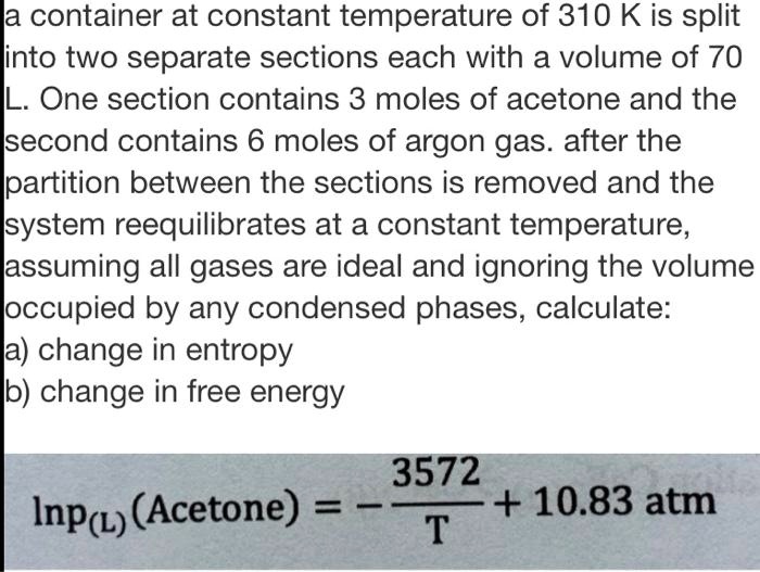 a container at constant temperature of 310 K is split into two separate ...