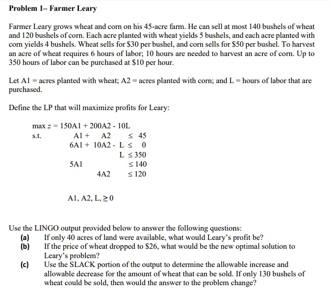 Problem 1- Farmer Leary Farmer Leary grows wheat and corn on his 45 ...