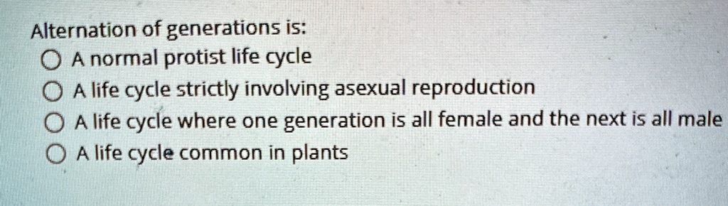Alternation of generations is: A normal protist life cycle A life cycle ...