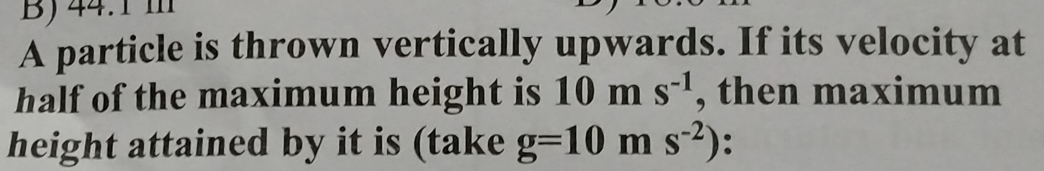 SOLVED: A particle is thrown vertically upwards. If its velocity at half of the maximum height ...