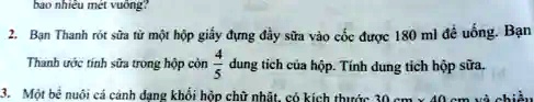 bao nhiêu mét vuông? 2. B?n Thanh rót s?a t? m?t h?p gi?y ??ng ??y s?a vào c?c ???c 180 ml ?? u ...
