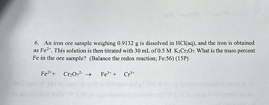 SOLVED: An iron ore sample weighing 0.9132 g is dissolved in HCl(aq ...