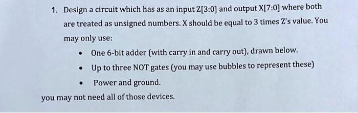 SOLVED: Digital Logic: Design a circuit which has an input Z[3:0] and output X[7:0], where both ...