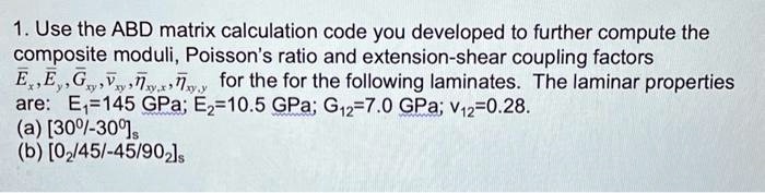 1 use the abd matrix calculation code you developed to further compute the composite moduli ...