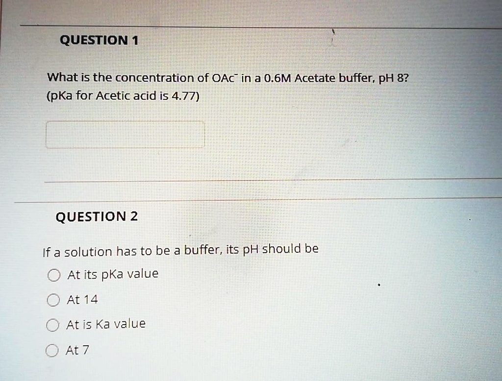 QUESTION 1 What is the concentration of OAc" in a 0.6M Acetate buffer ...