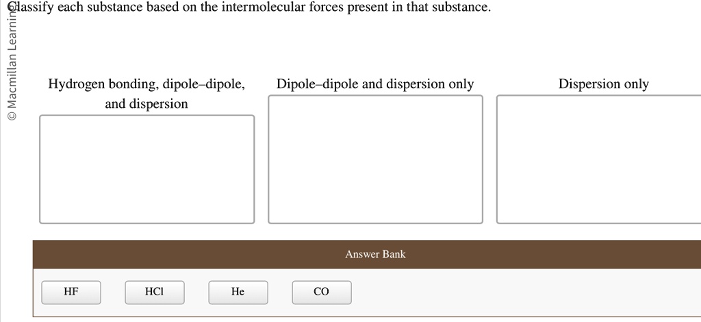 classify each substance based on the intermolecular forces present in ...