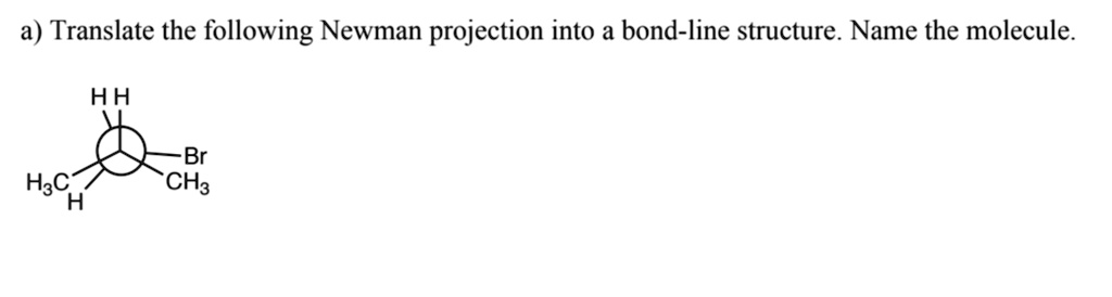 translate the following newman projection into a bond line structure ...