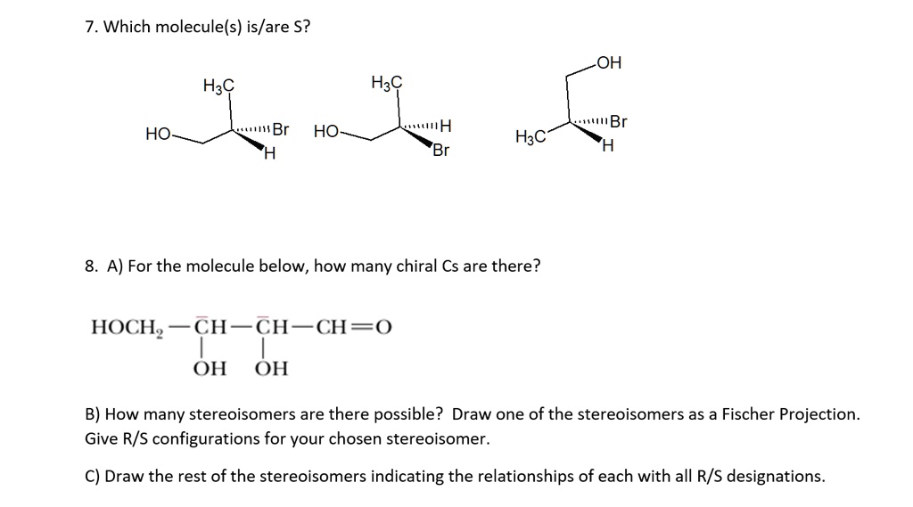 SOLVED:7. Which molecule(s) is/are S? OH H3C H3C HO- TI Br HO- "H 'Br "Br HzC 8. A) For the ...