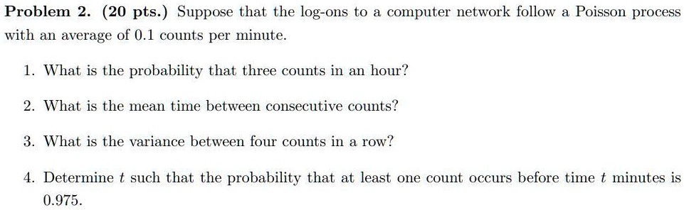 problem 2 20 pts suppose that the log ons to a computer network follow a poisson process with an ...