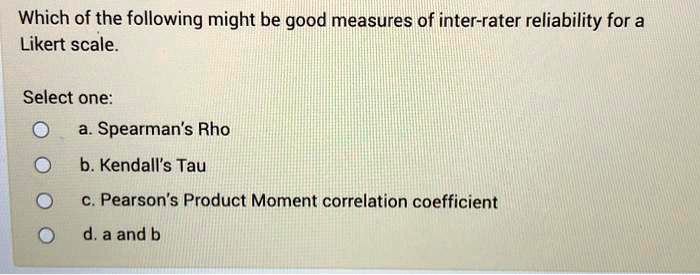 SOLVED: Which of the following might be good measures of inter-rater ...