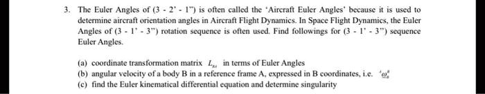 SOLVED: The Euler Angles of 3-2-1 is often called the Aircraft Euler ...