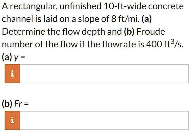 A rectangular, unfinished 10-ft-wide concrete channel is laid on a ...