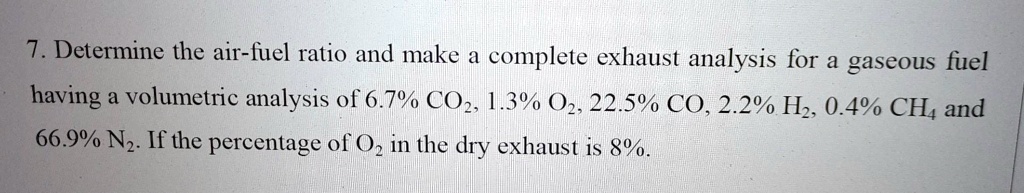 7. Determine the air-fuel ratio and make a complete exhaust analysis ...