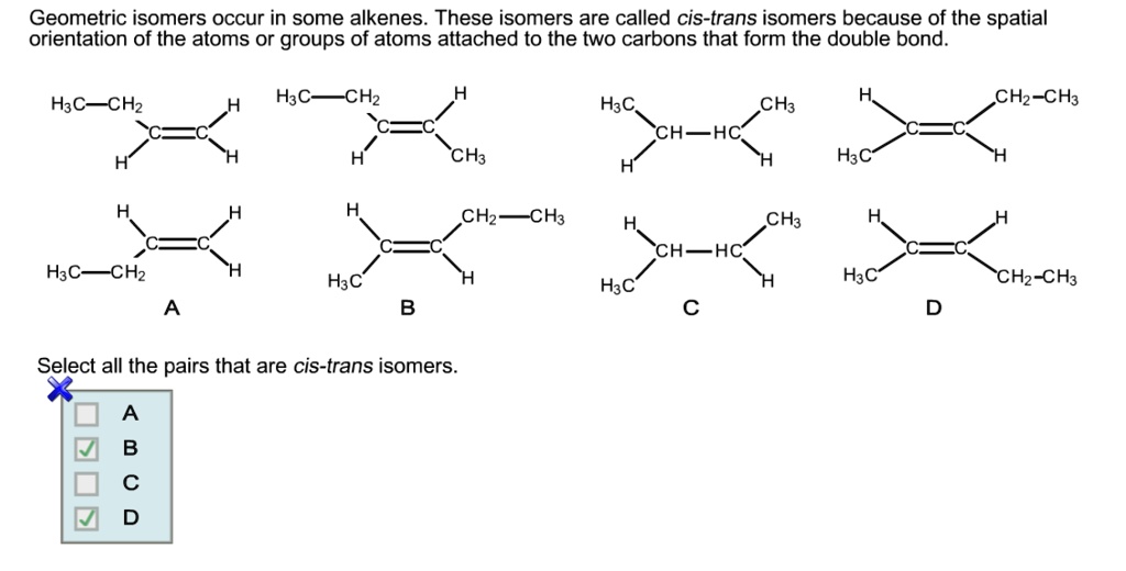SOLVED: Geometric isomers occur in some alkenes. These isomers are called cis-trans isomers ...