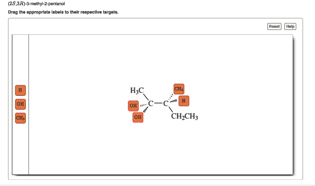 (2S,3R)-3-methyl-2-pentanol Drag the appropriate labels to their respective targets. H OH CH3 ...