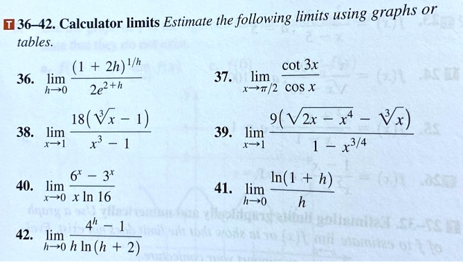 Text: Graphs or "36-42. Calculator limits Estimate the following limits using tables: 2h) 4/h ...